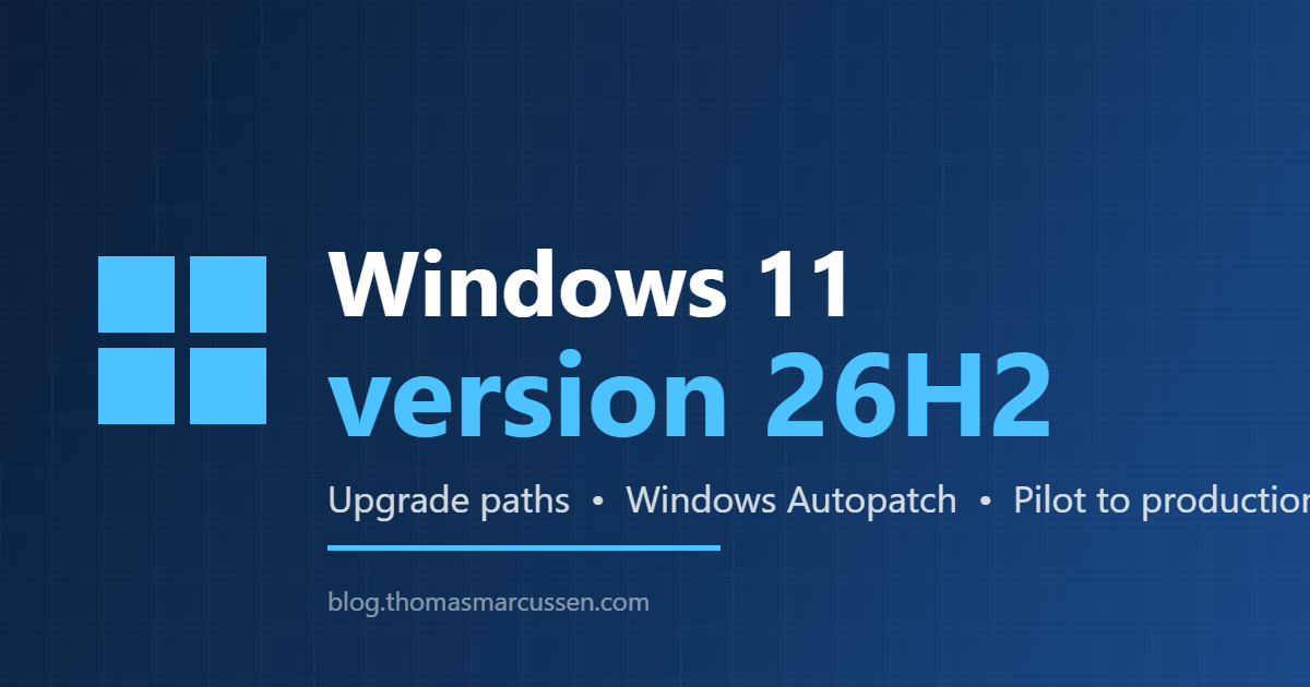 Windows 11 26H2: Upgrade Paths, Autopatch & Pilot to ProductionThomas ...